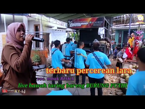 terbaru percerean lara voc. mbak RISKA live bareng BURUNG PUTIH - YouTube