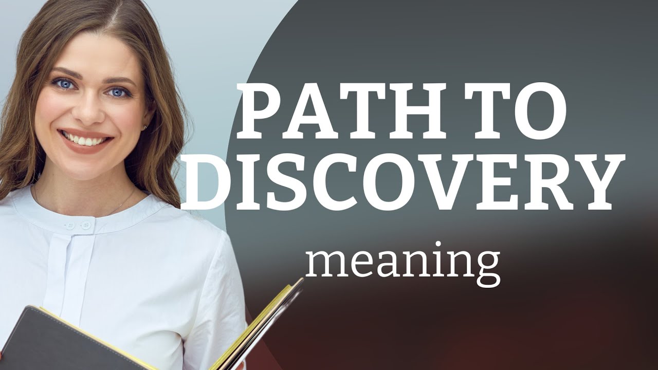 Discover the Meaning: Unraveling "Path to Discovery" - YouTube