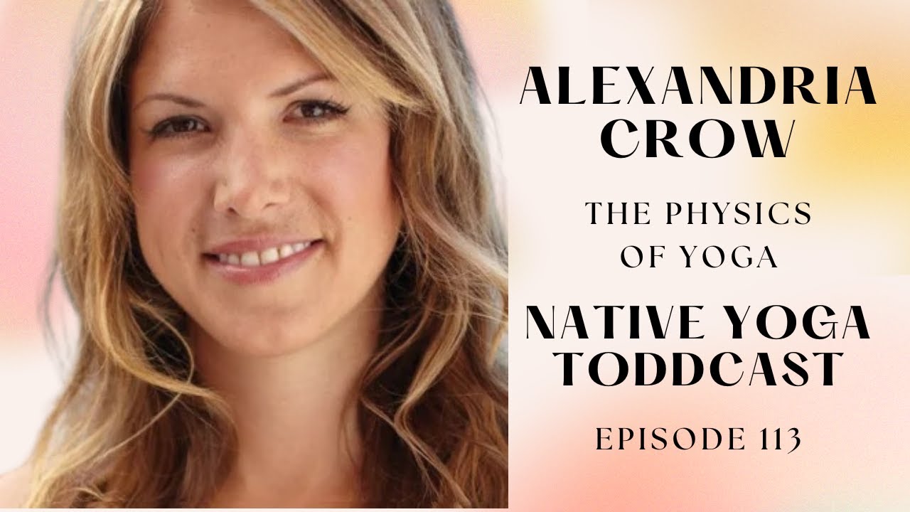 Alexandria Crow Yoga on Native Yoga Toddcast - YouTube