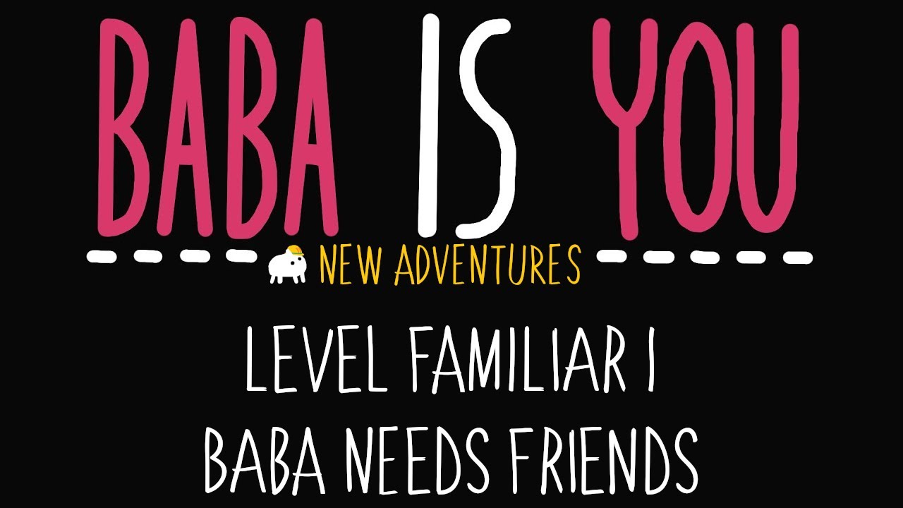 Baba is You - New Adventures - Level Familiar 1 - Baba needs friends ...