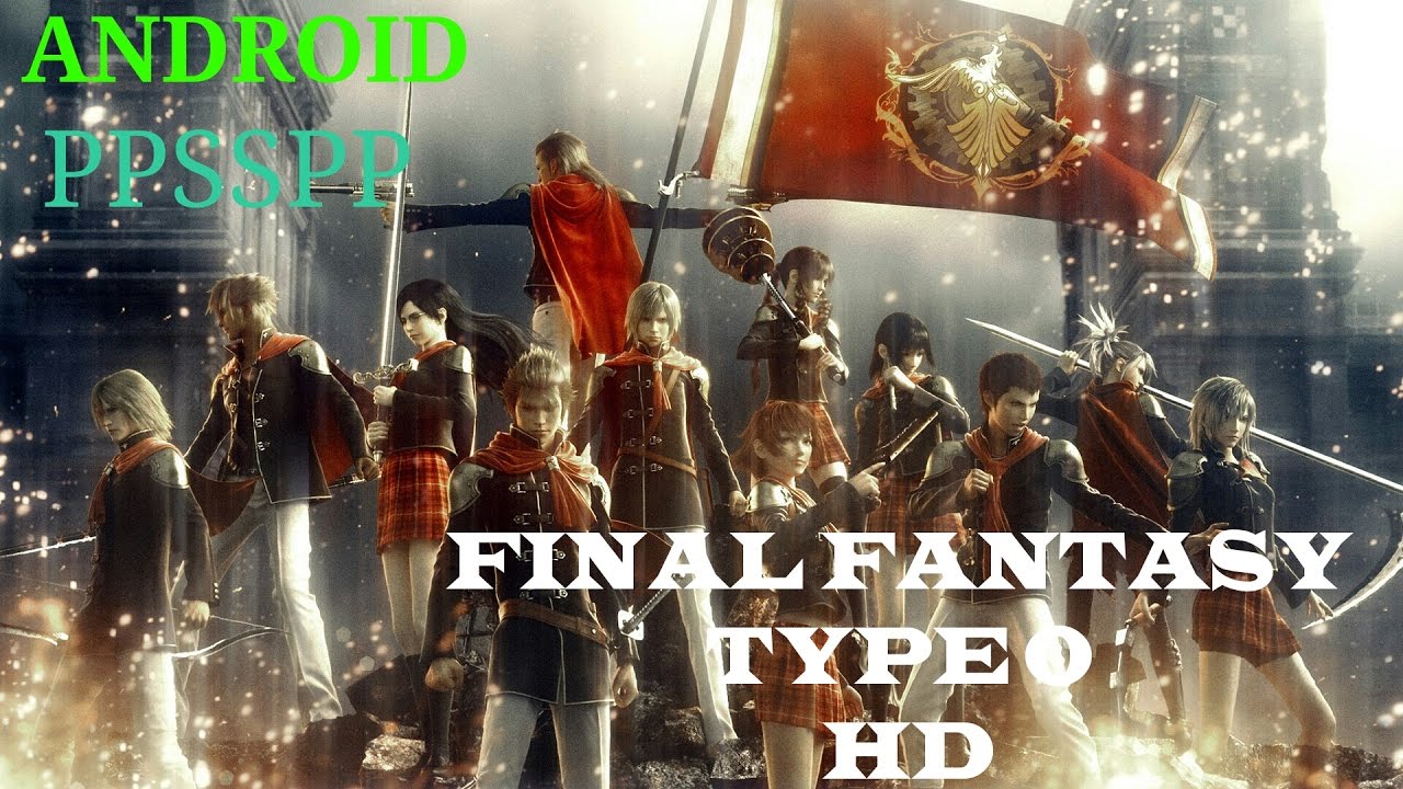 FINAL FANTASY TYPE 0(ENGLISH PATCHED) - ANDROID & ISO GAME PPSSPP (PSP ...