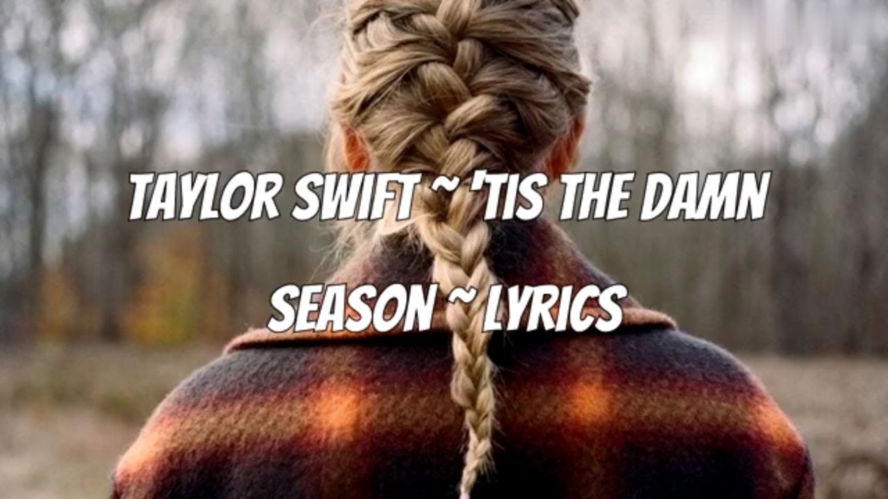 Taylor Swift - ‘Tis The Damn Season (Lyrics) - YouTube