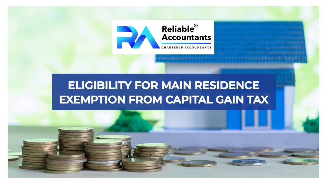 Eligibility for Main Residence Exemption from Capital Gains Tax - YouTube