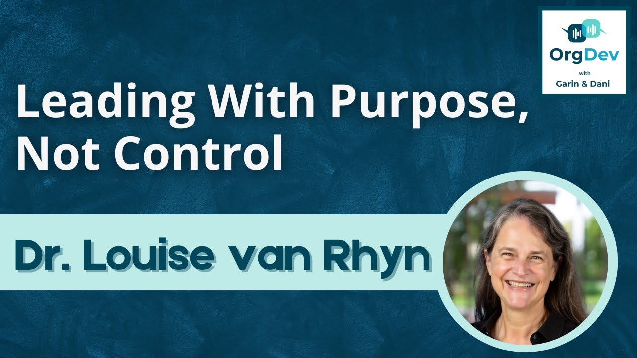 Leading with Purpose, Not Control | Dr Louise Van Rhyn | OD Change ...