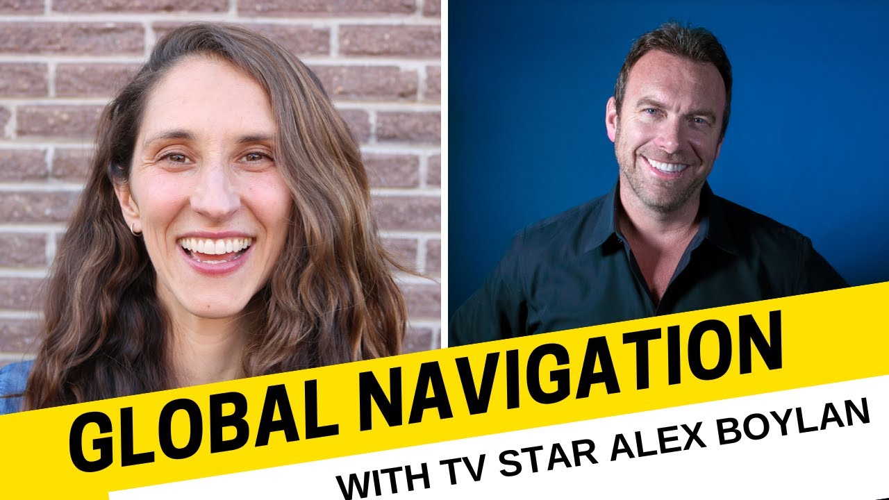 3 Tips for Global Navigation with TV Star Alex Boylan from The Amazing ...