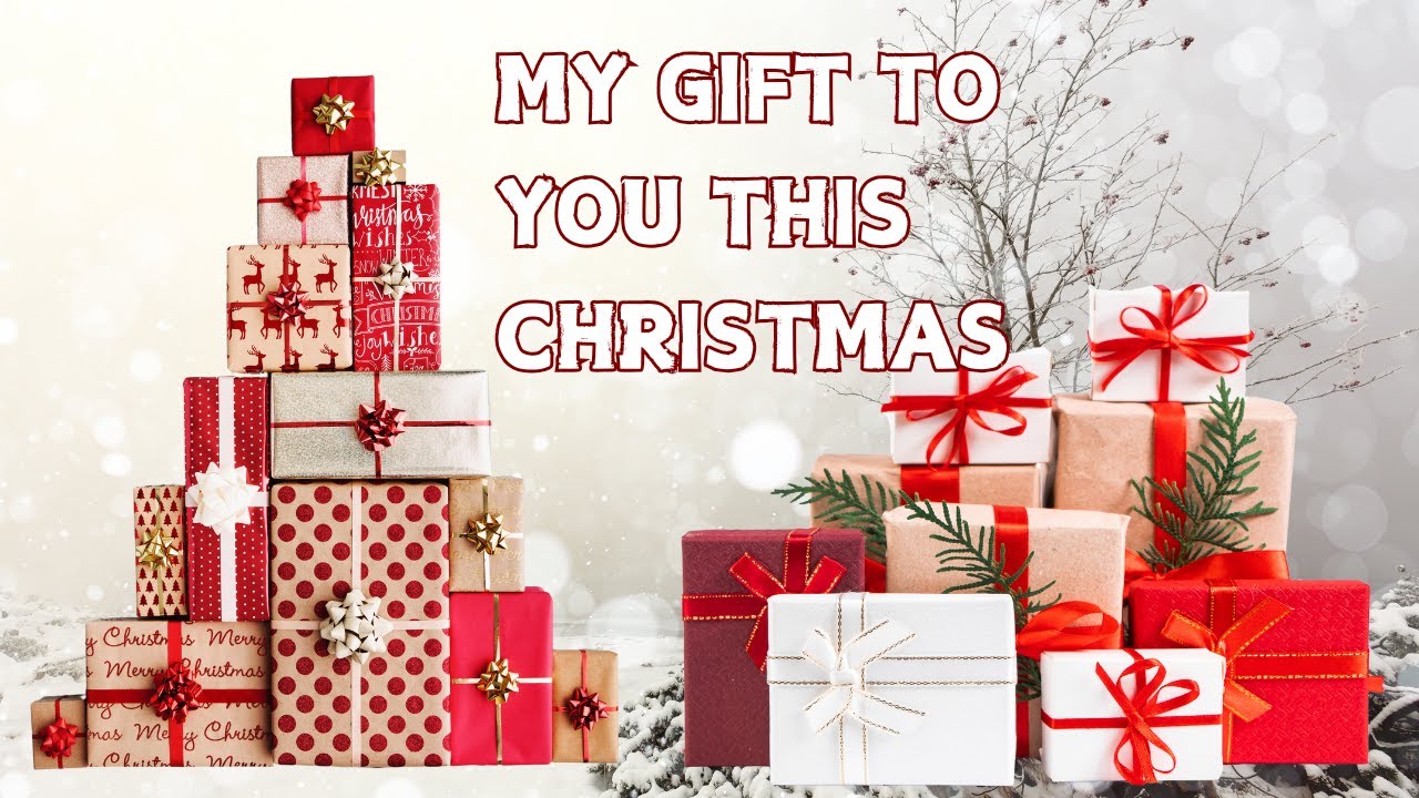 MY GIFT TO YOU THIS CHRISTMAS - YouTube