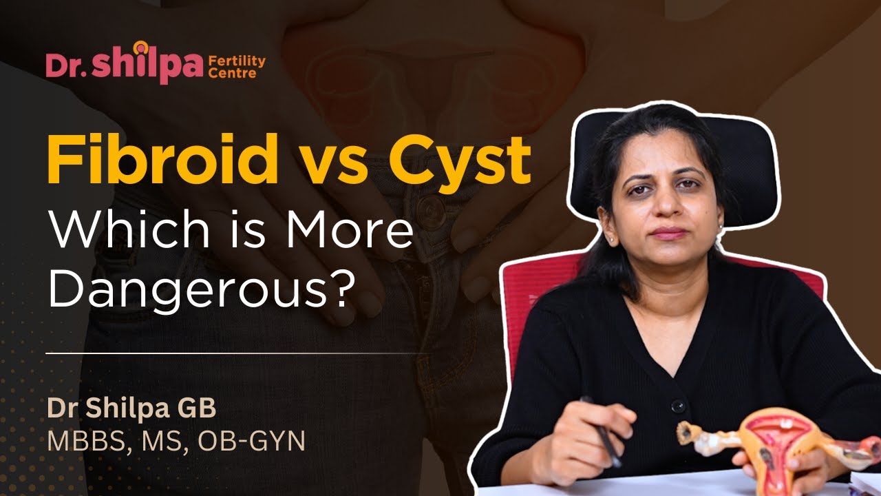 Fibroid vs Cyst : Know Which is The Most Dangerous | Dr. Shilpa G B ...