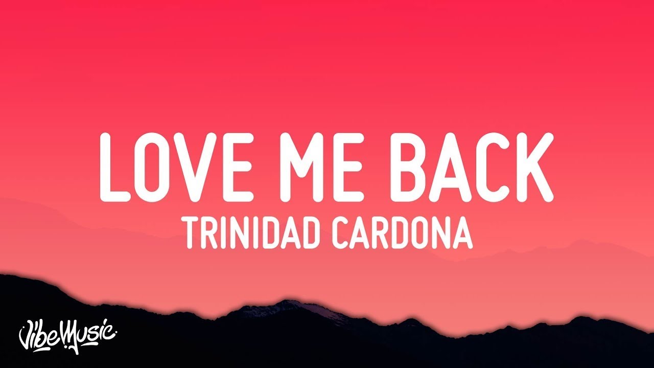1 Hour | Trinidad Cardona - Love Me Back (Lyrics) you say you love me ...