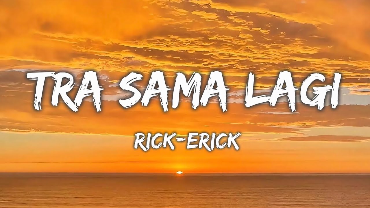 TRA SAMA LAGI - Rick Erick (Lyric Video) - YouTube