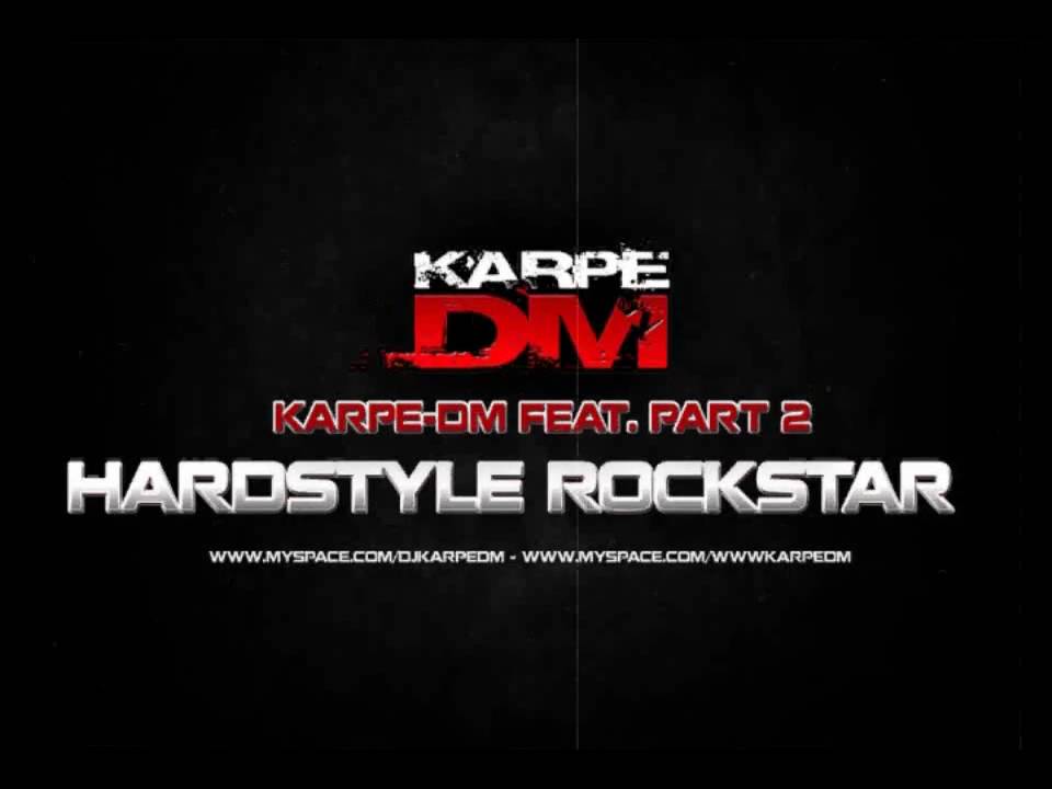 Karpe-DM Feat. Part 2. Hardstyle Rockstar - YouTube