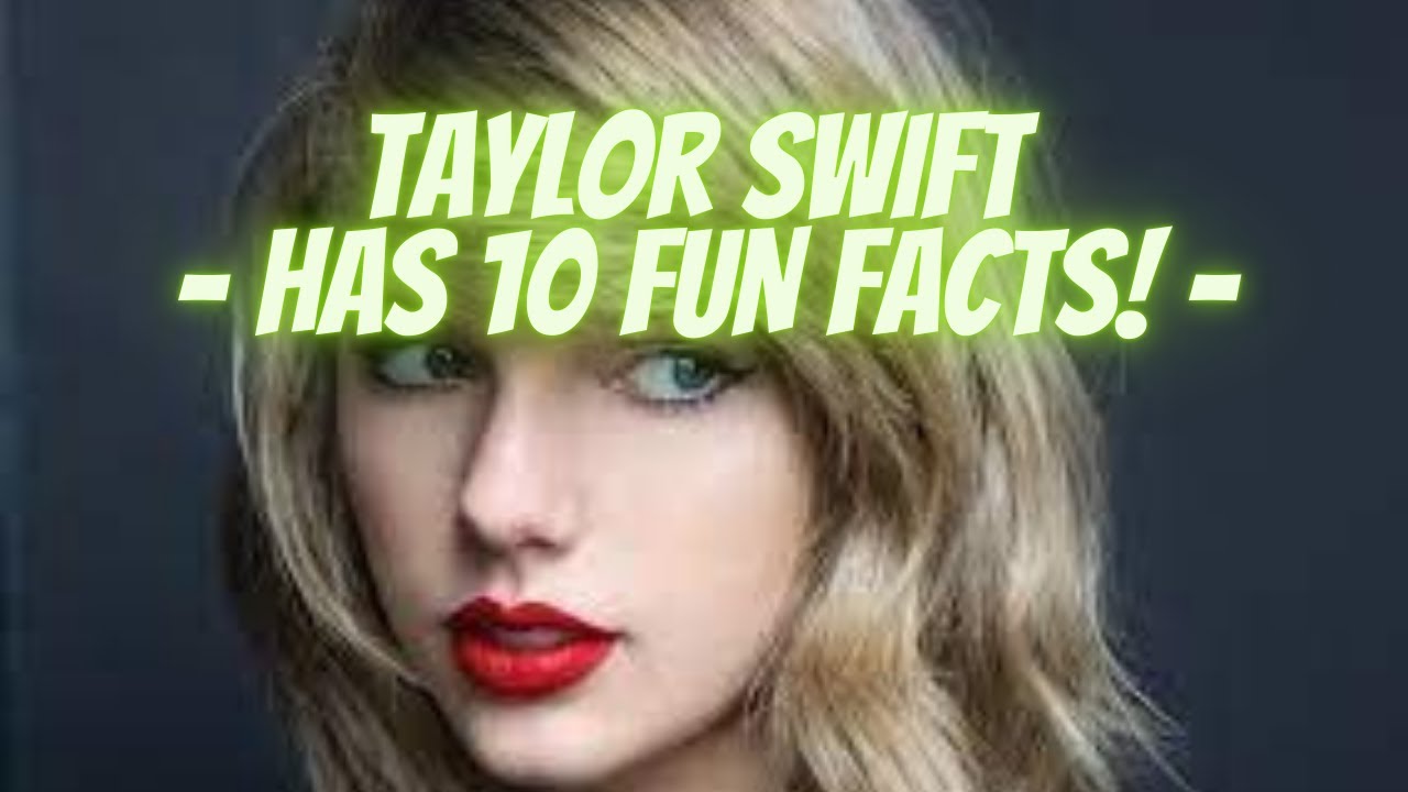 Taylor Swift has 10 fun facts - YouTube