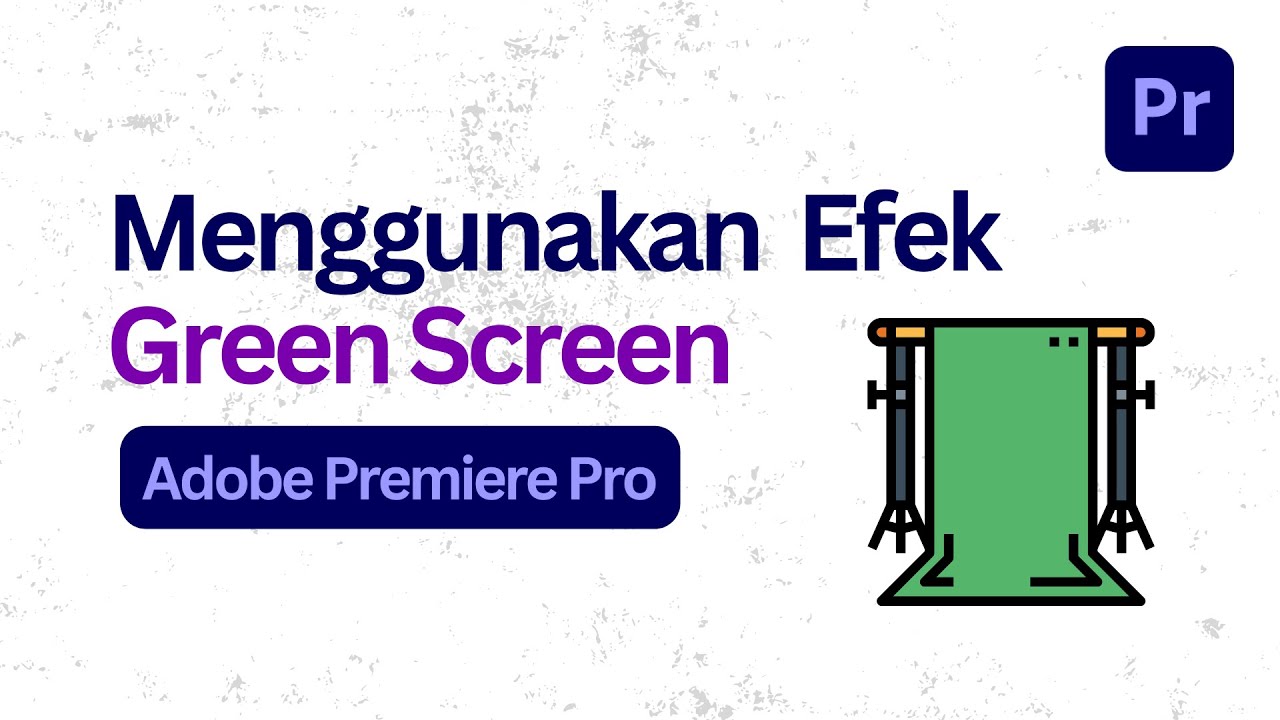 19 Menggunakan Efek Green Screen di Adobe Premiere Pro - YouTube