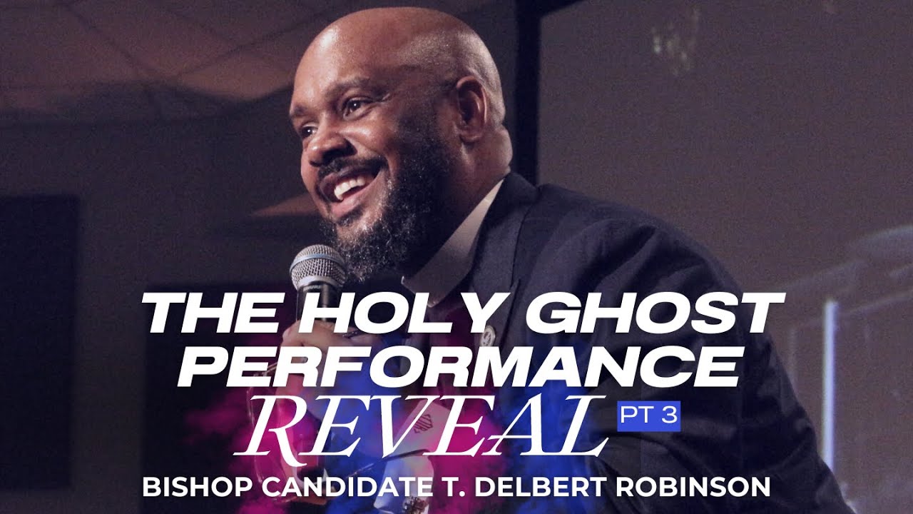 Bishop Candidate T. Delbert Robinson: " The Holy Ghost Performance Reveal Pt 3" - YouTube