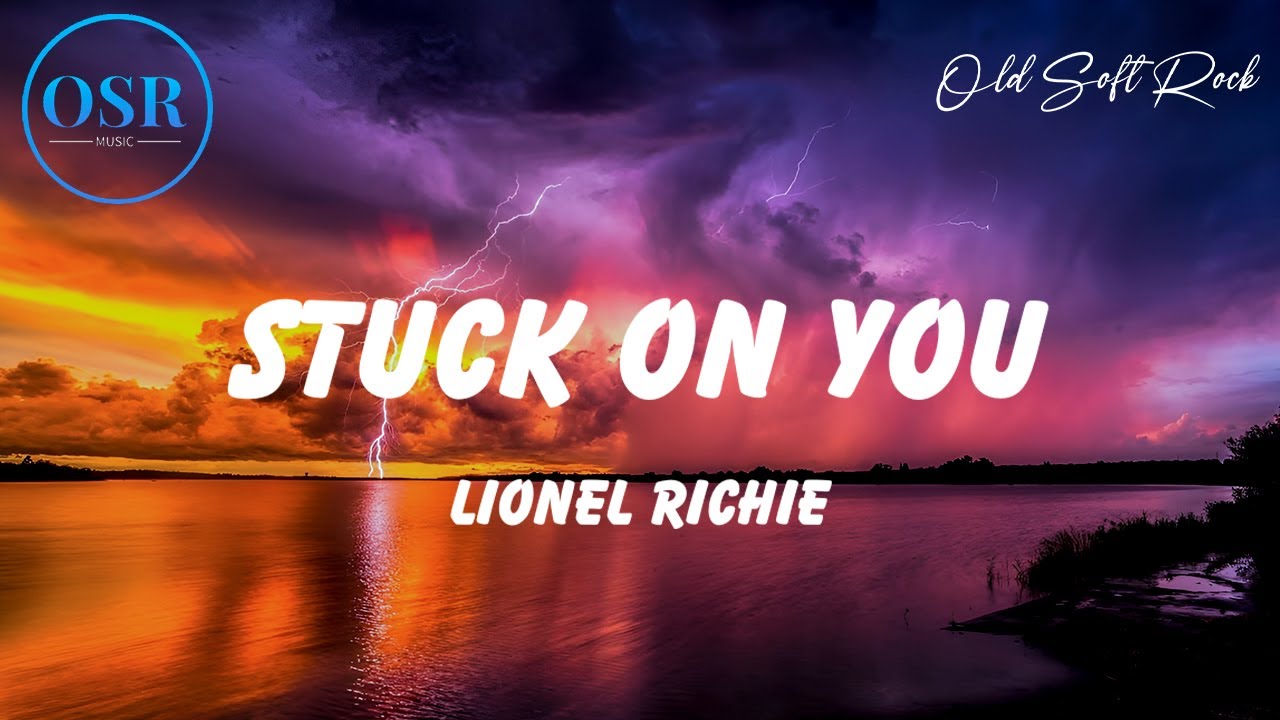 Lionel Richie - Stuck On You (Lyrics) - YouTube
