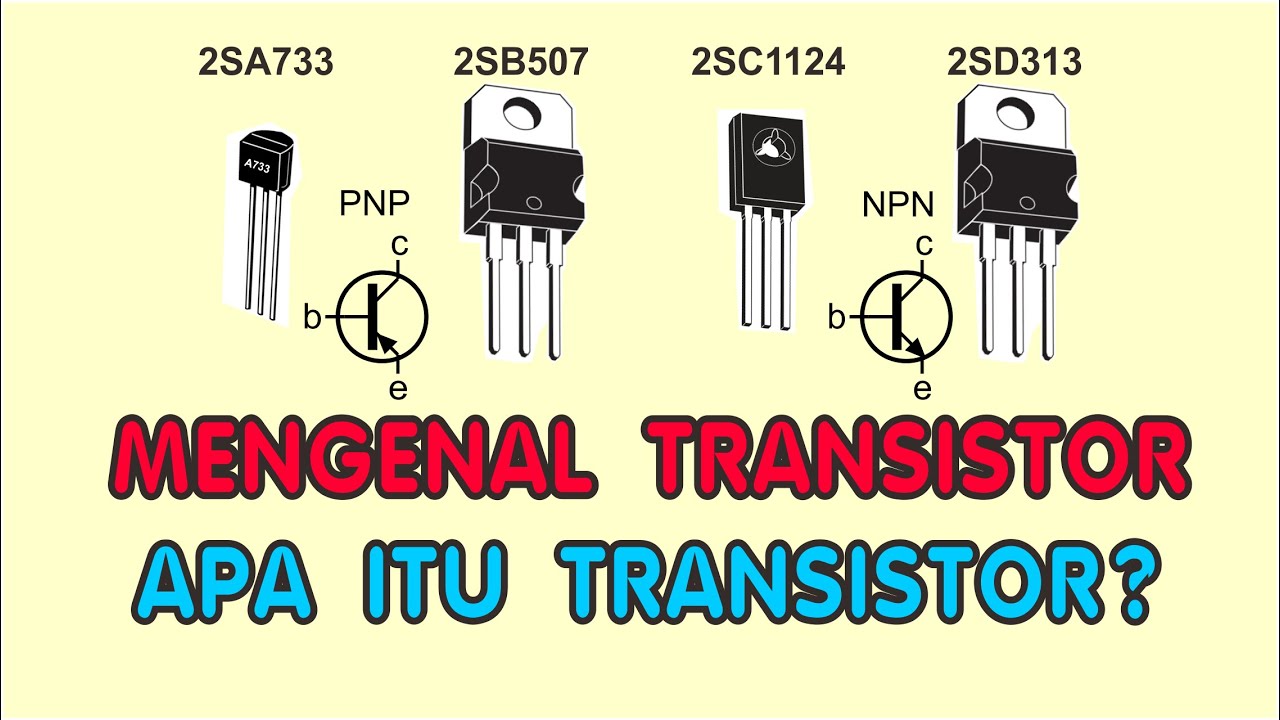 Apa Itu Transistor? | Mengenal Transistor Bipolar | Arti Kode Pada Nama ...