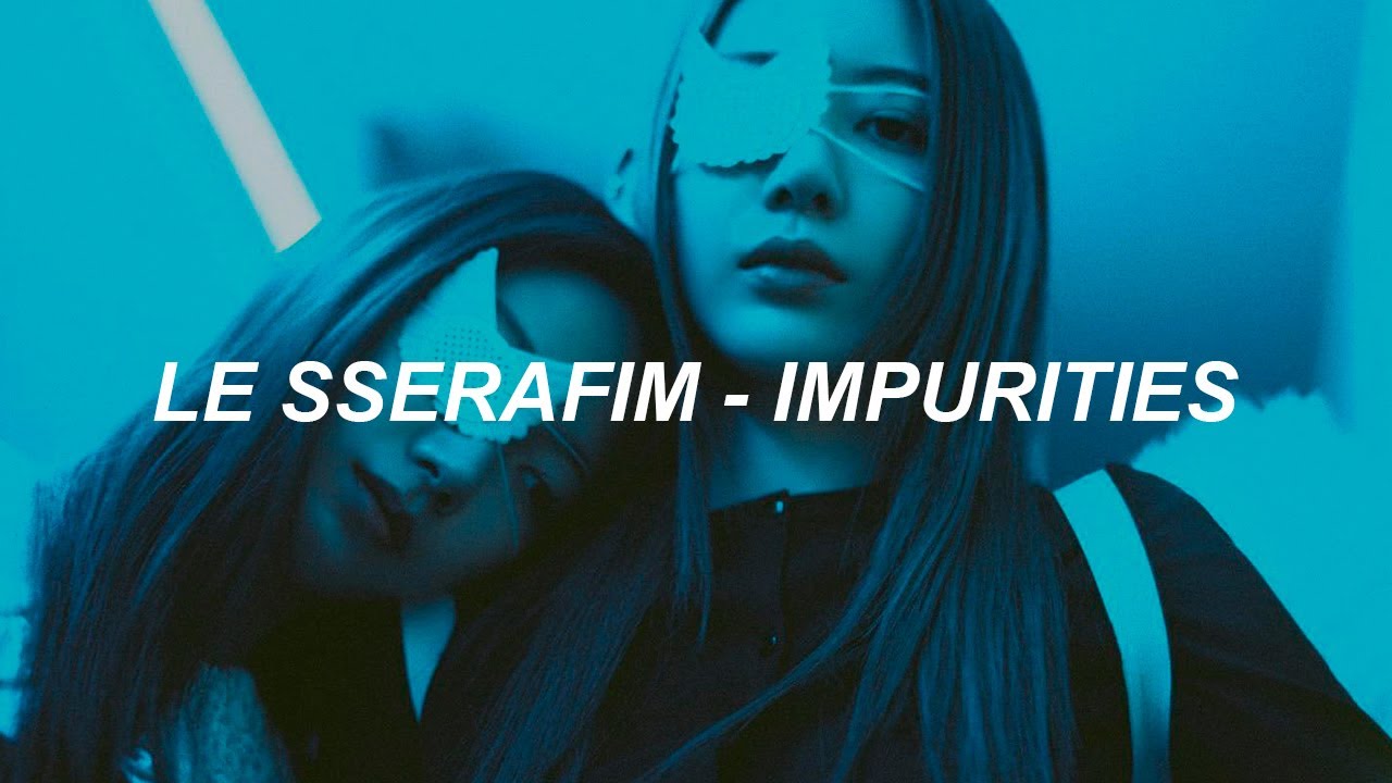 LE SSERAFIM (르세라핌) 'Impurities' Easy Lyrics - YouTube
