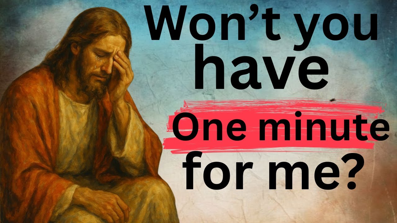 Do you have 1 minute for JESUS? ~ God message today - YouTube
