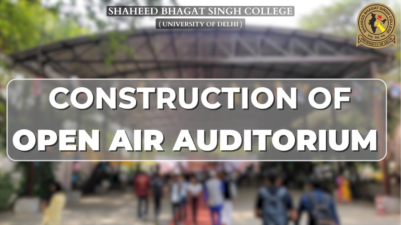 Construction Of Open Air Auditorium | Shaheed Bhagat Singh College ...