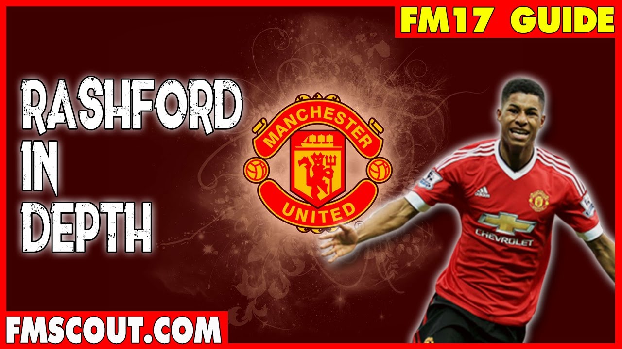 Marcus Rashford - In Depth Review - Football Manager 2017 - YouTube