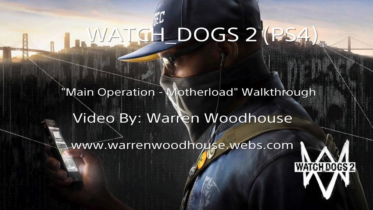 WATCH_DOGS 2 (PS4) - "Motherload" Walkthrough - YouTube