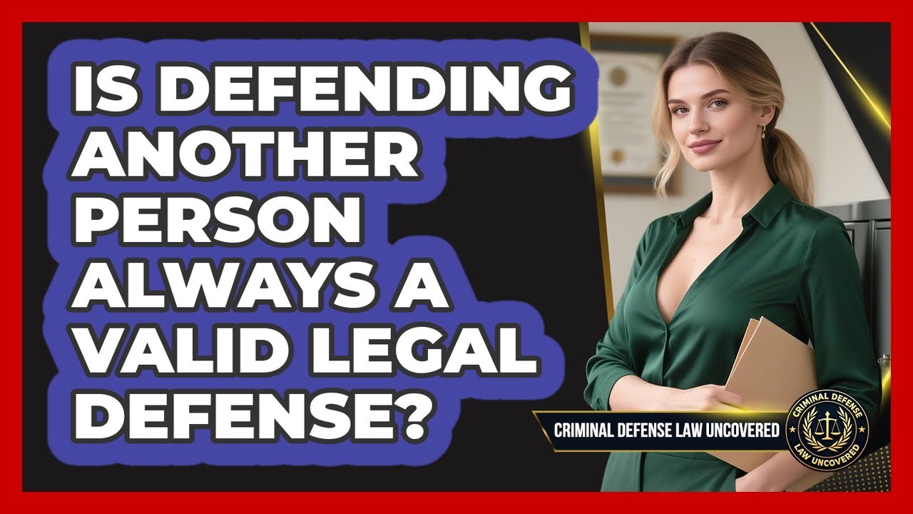 Is Defending Another Person Always A Valid Legal Defense? - Criminal ...