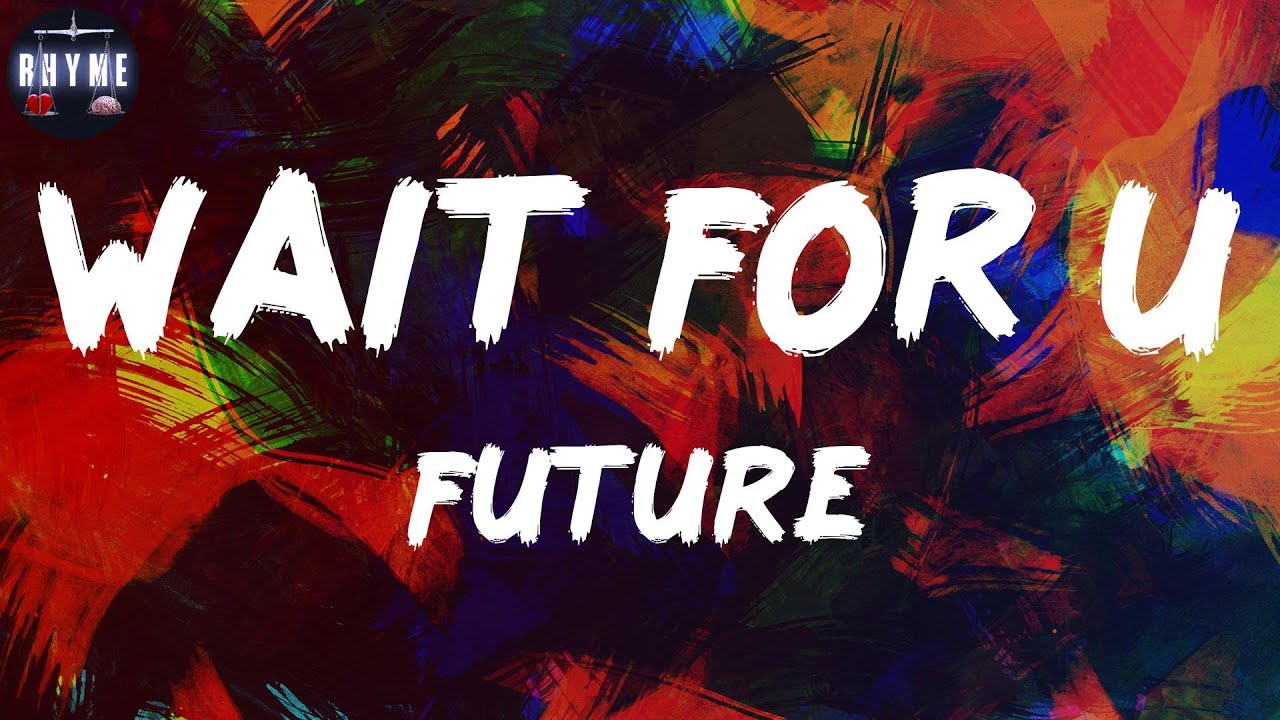 𝐅𝐮𝐭𝐮𝐫𝐞, "𝐖𝐀𝐈𝐓 𝐅𝐎𝐑 𝐔" (𝐋𝐲𝐫𝐢𝐜𝐬) - YouTube