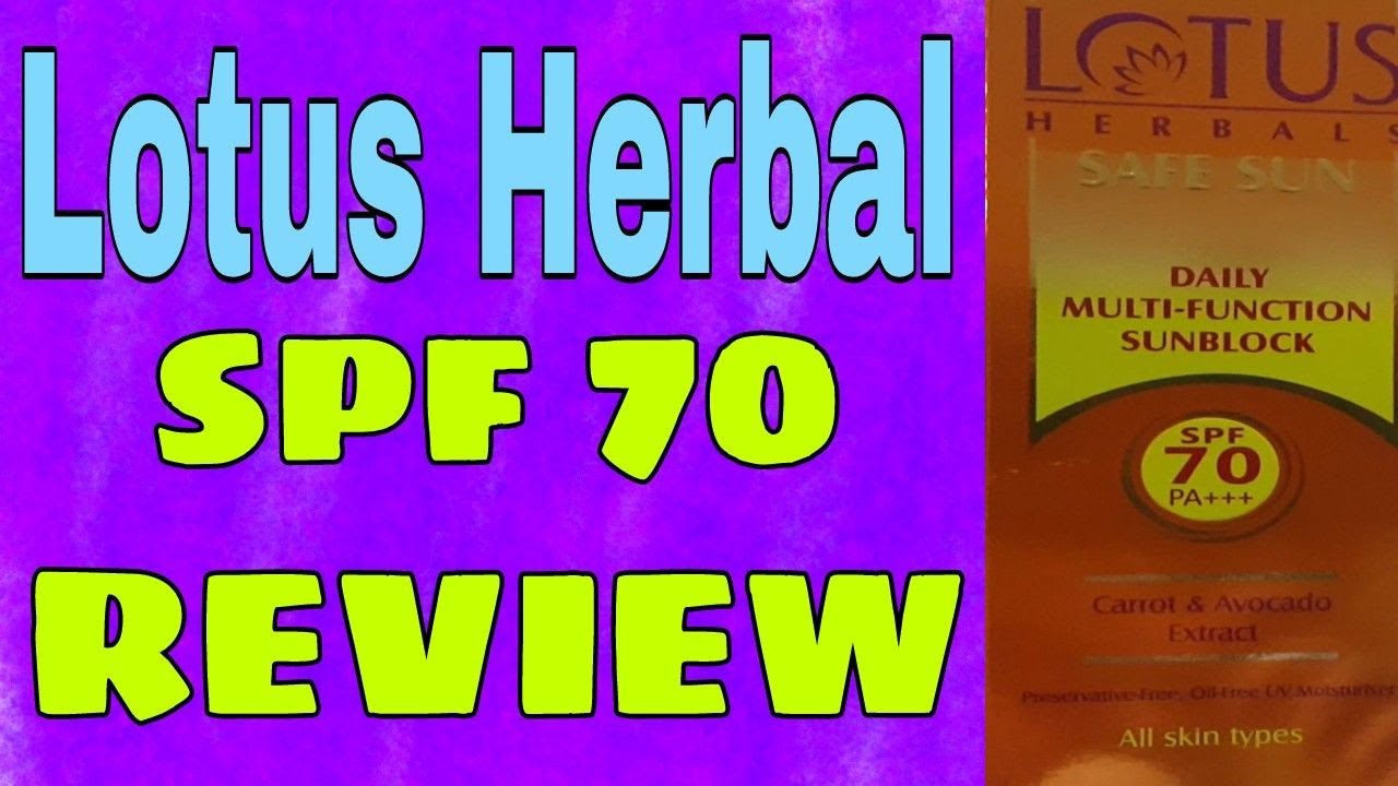 LOTUS HERBAL SAFE SUN WITH SPF 70 REVIEW - YouTube