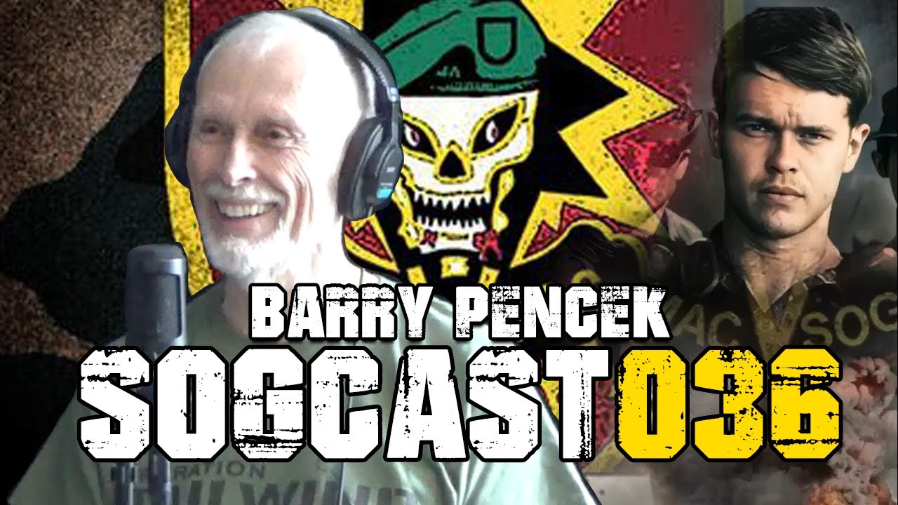 SOGCast 036: Barry Pencek “Scarface” Story on Historic SOG Operation ...