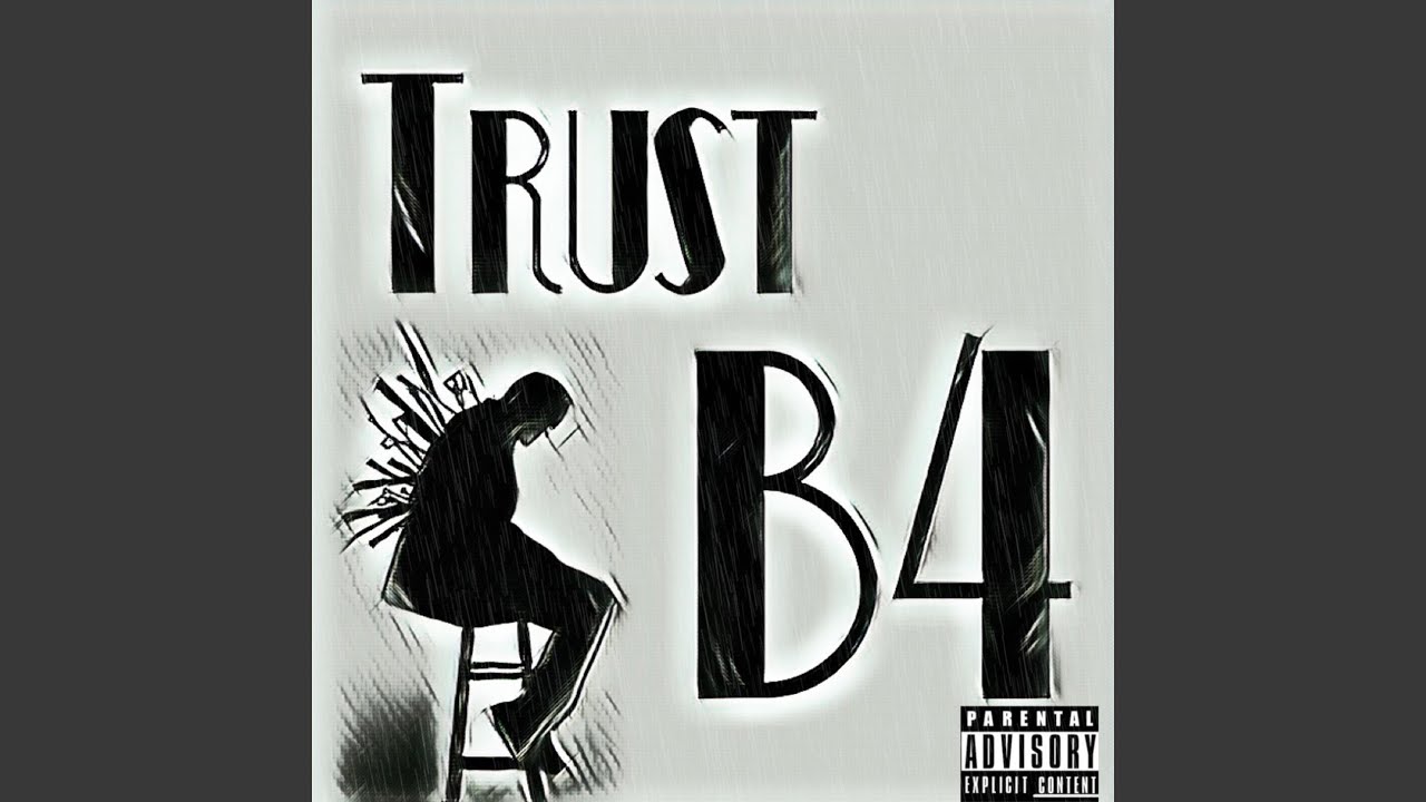Trust B4 - YouTube