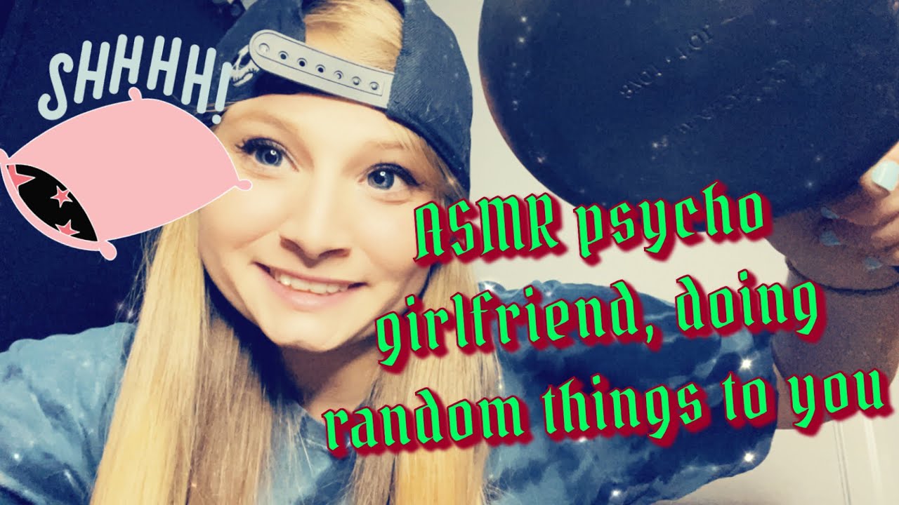 Asmr Psycho Girlfriend Youtube