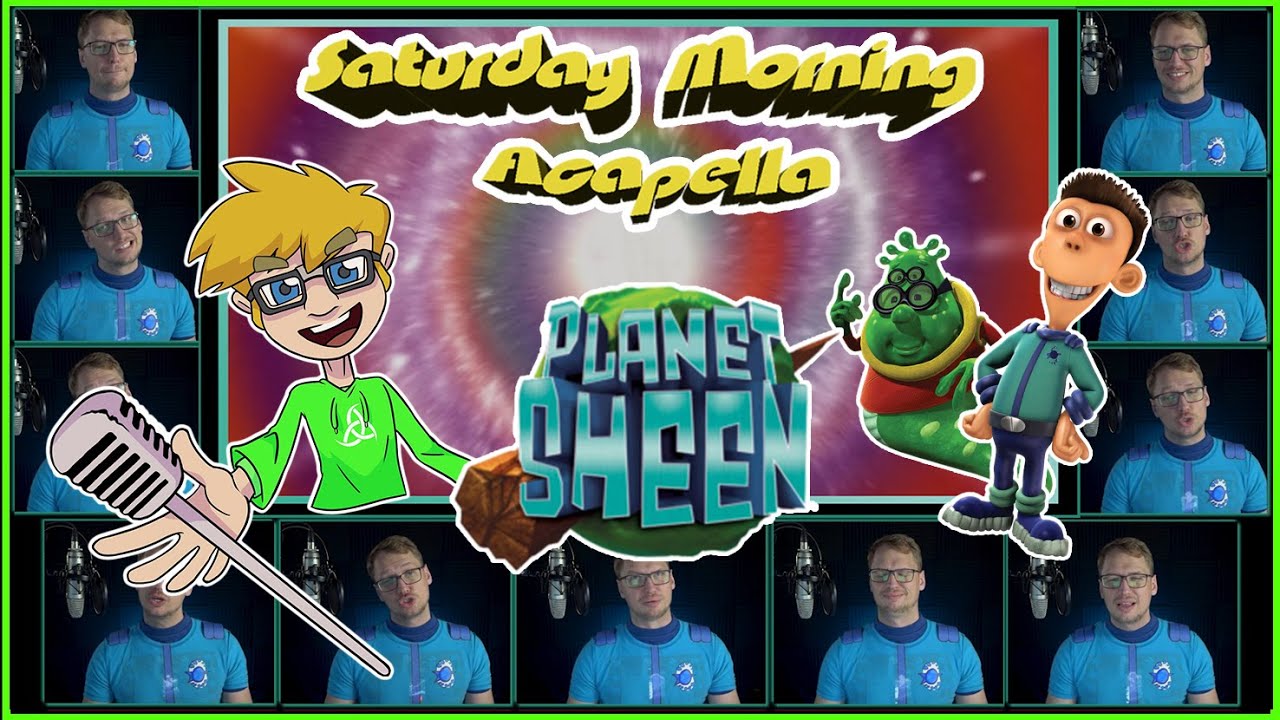 Planet Sheen Theme - Saturday Morning Acapella - YouTube