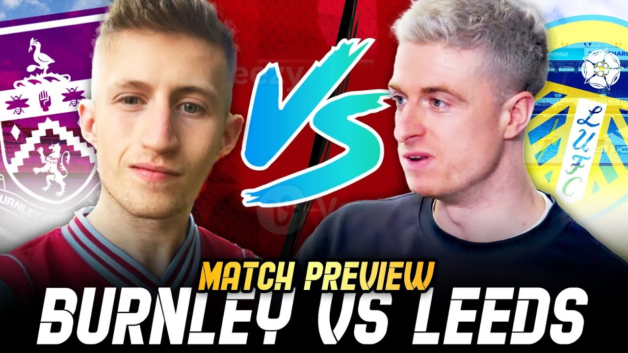 Burnley vs Leeds United - COLOSSAL GAME FOR BOTH TEAMS! | FT @Vizeh ...