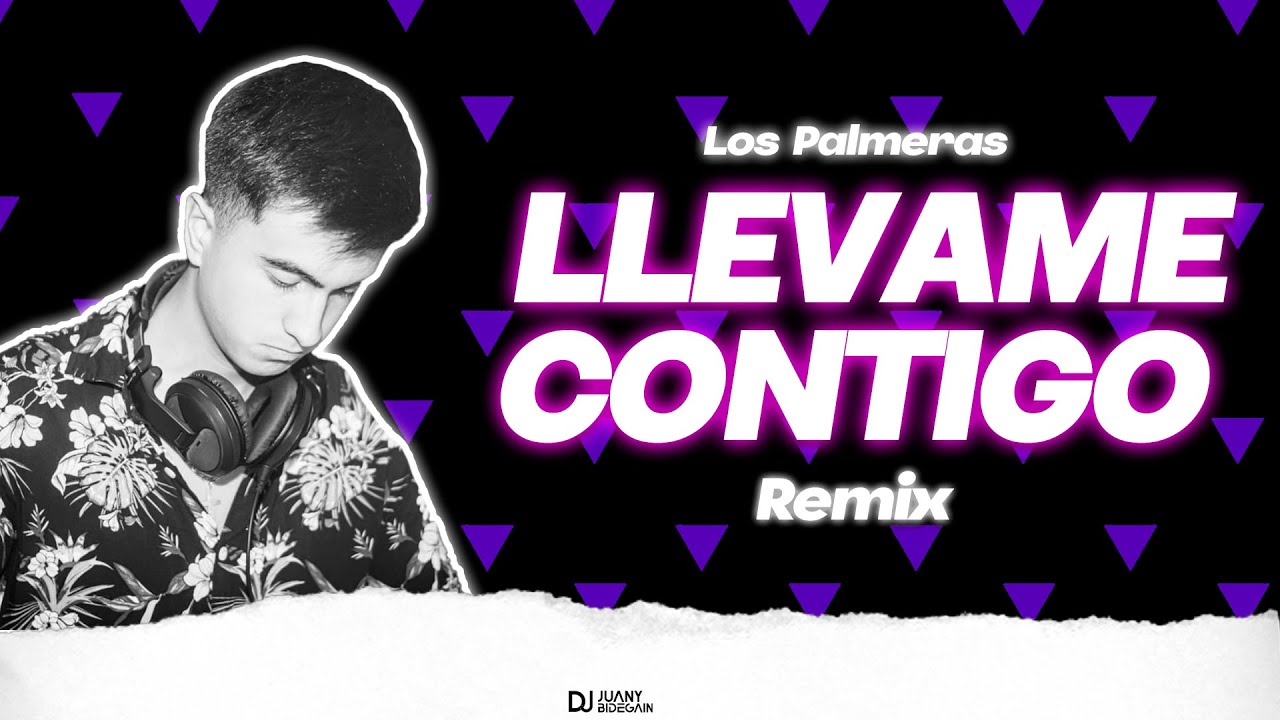 LLEVAME CONTIGO (REMIX) - LOS PALMERAS - Juany Bidegain - YouTube