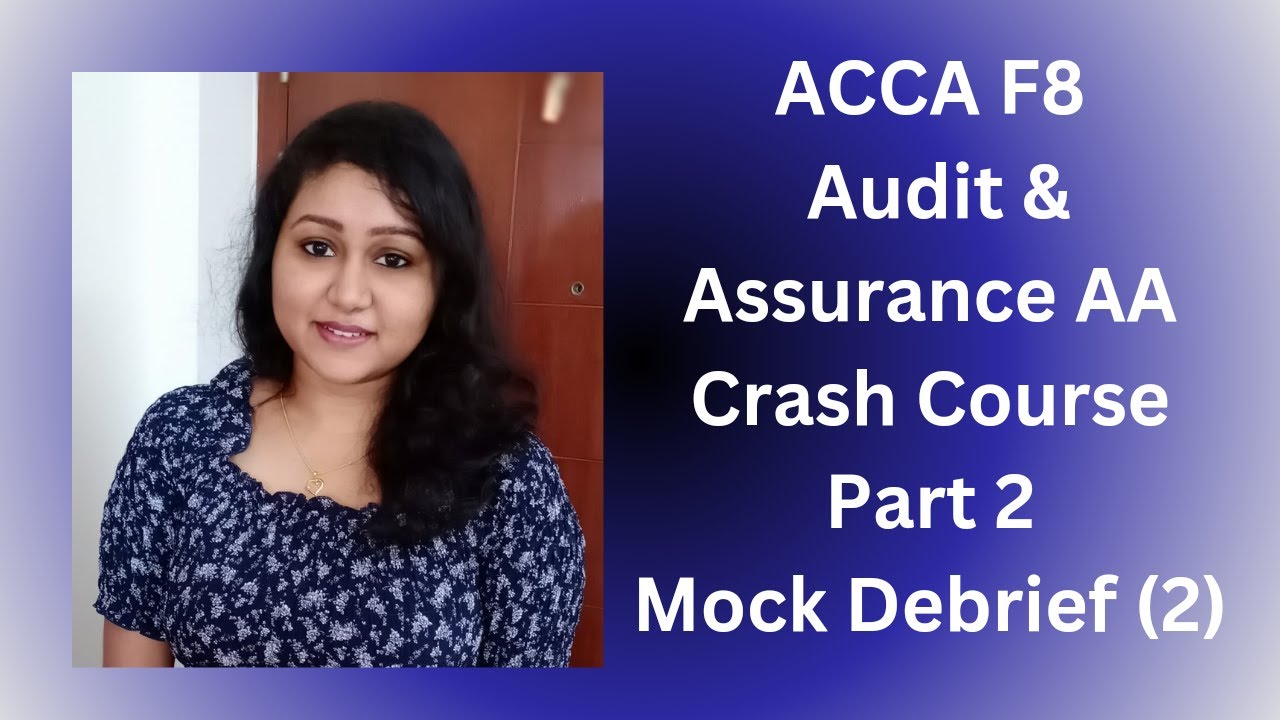 ACCA F8 Audit & Assurance AA Crash Course Part 2 - Mock Debrief 20 ...