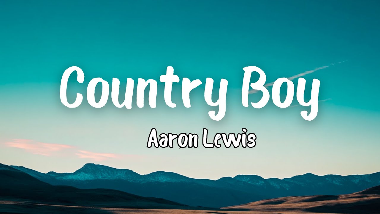 Aaron Lewis - Country Boy (Lyrics/Letra) - YouTube