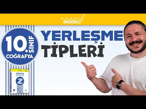 Yerleşme tipleri , Türkiye'de yerleşme | 10.sınıf coğrafya maarif model