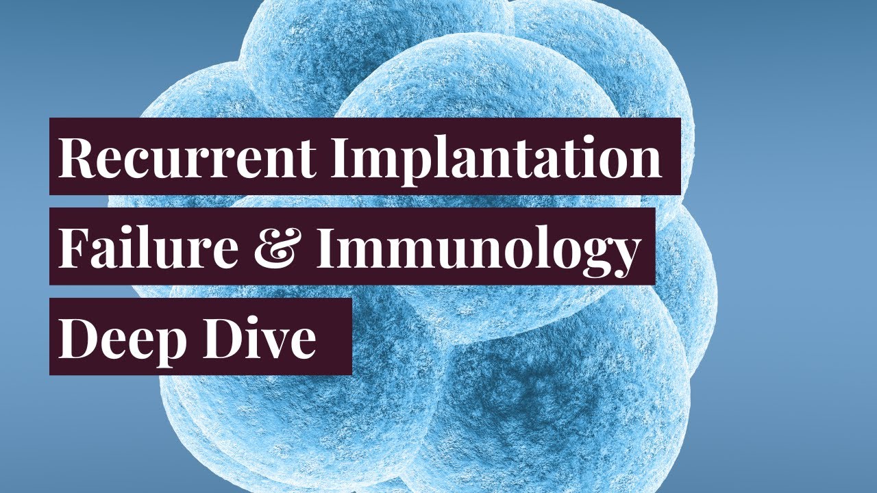 Recurrent Implantation Failure & Immunology | Expert Deep Dive - YouTube