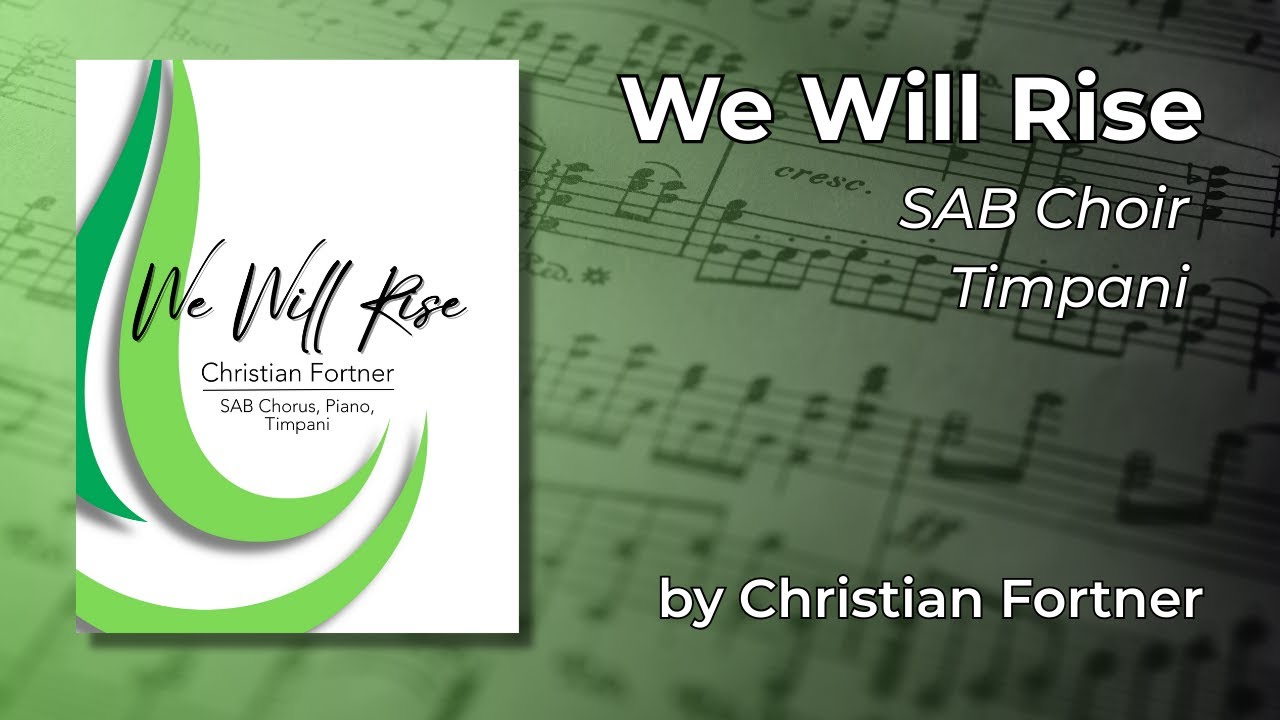 We Will Rise by Christian Fortner (SAB Chorus, Piano, Timpani) - YouTube
