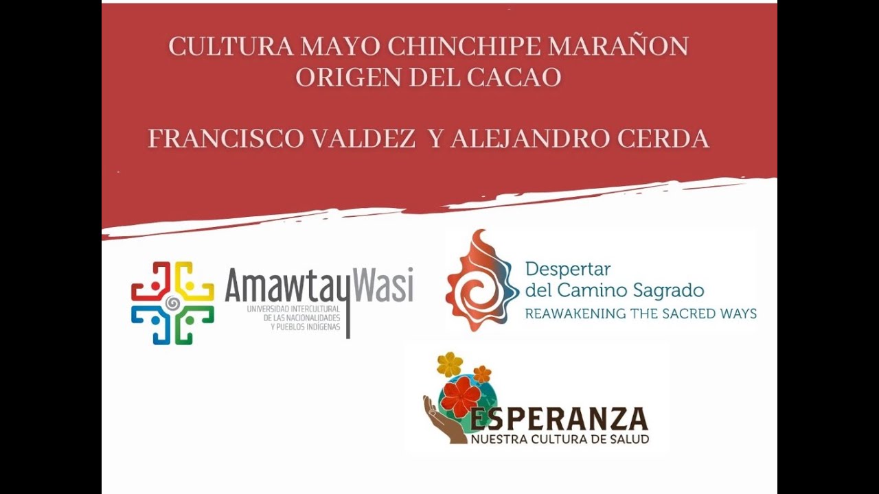 Conversatorio Cultura Mayo Chinchipe Marañon Origen del Cacao con Dr ...
