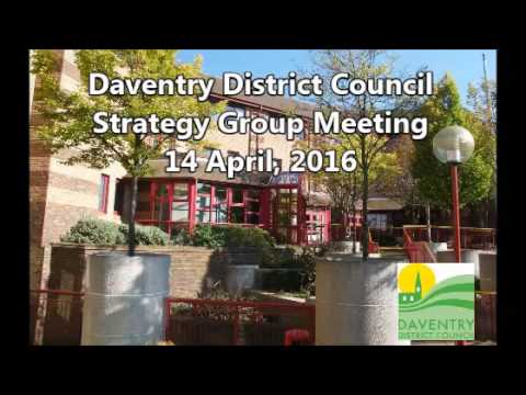 Daventry District Council Strategy Group Meeting, 14 April 2016 - YouTube