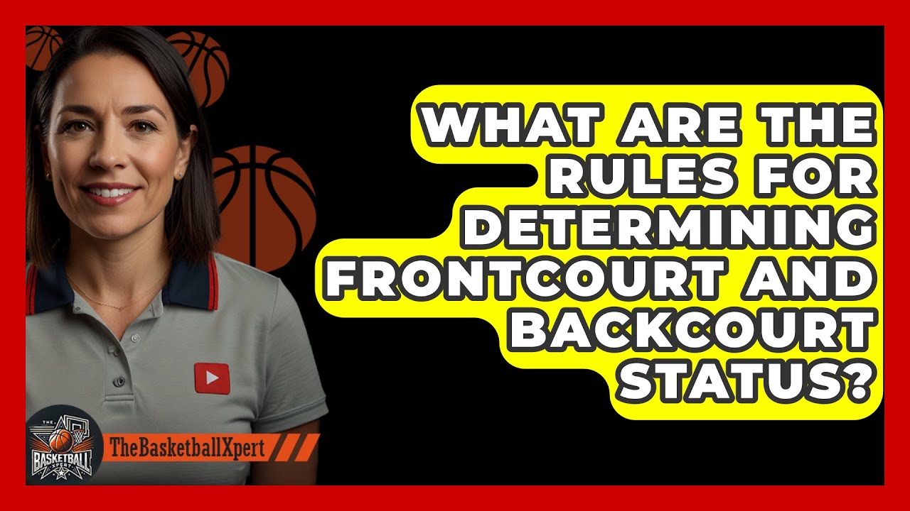 What Are the Rules for Determining Frontcourt and Backcourt Status ...