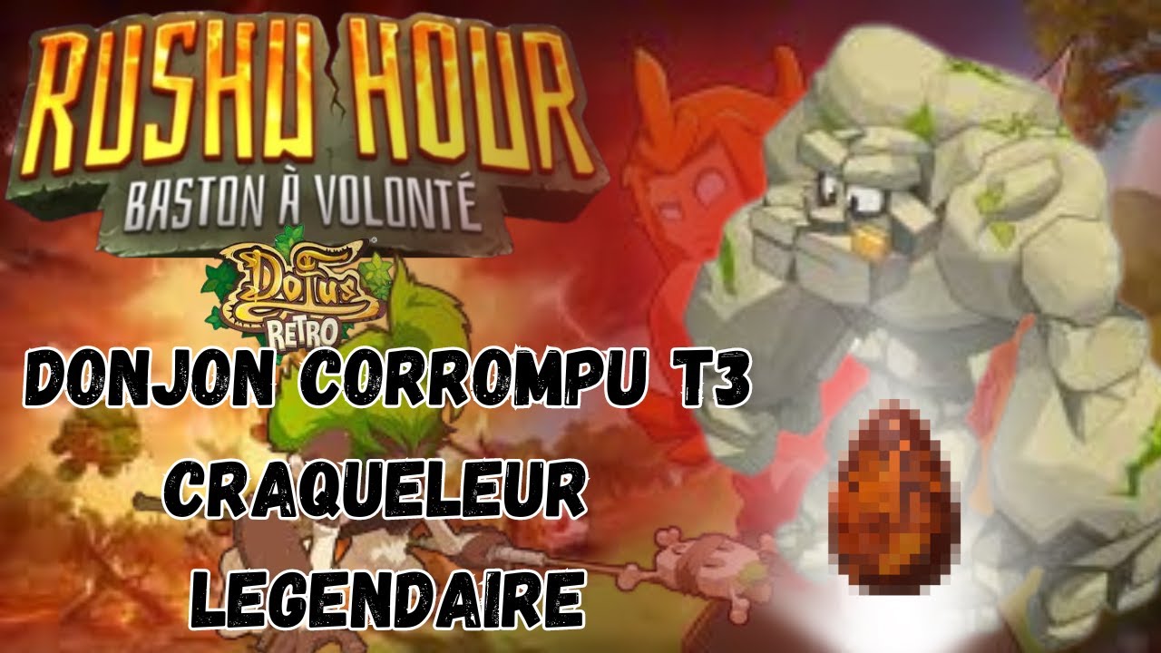 DONJON CORROMPU T3: CRAQUELEUR LEGENDAIRE ET DROP DE DOFUS ! - YouTube