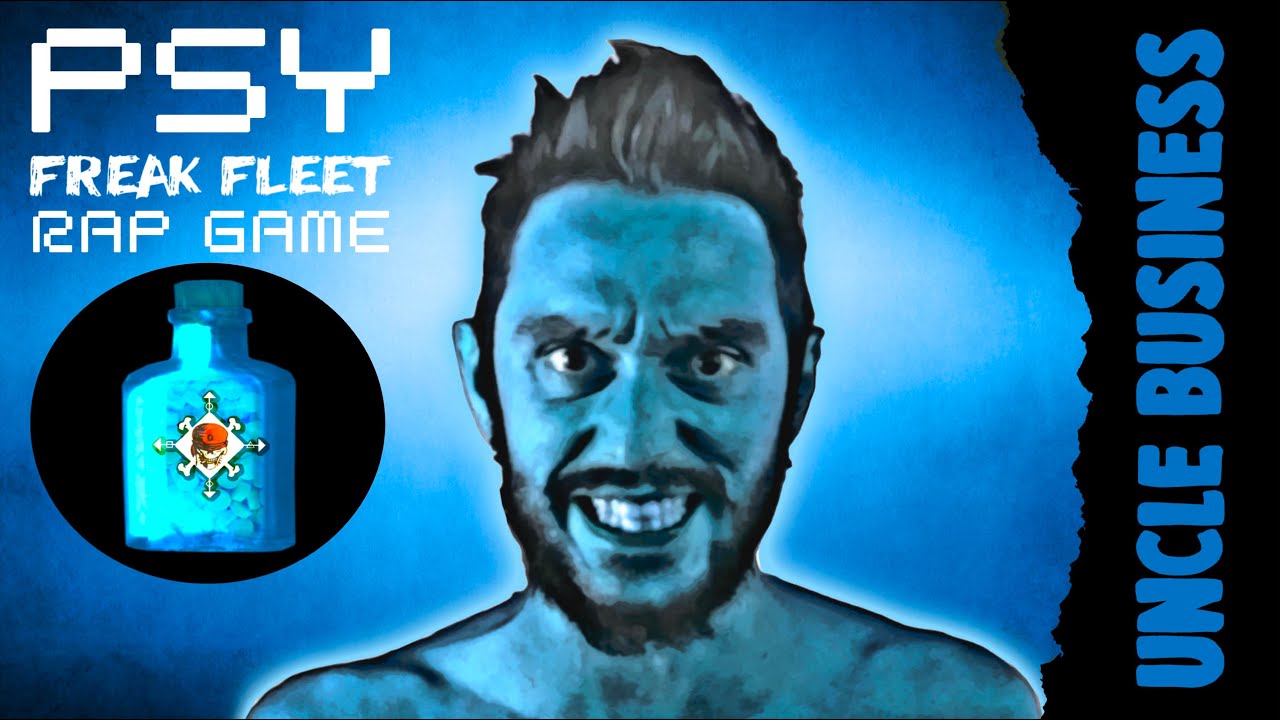 Freak Fleet | Rap Game | Psy | Uncle Business - YouTube