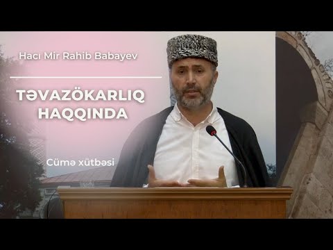 Hacı Mir Rahib Babayev: Təvazökarlıq haqqında
