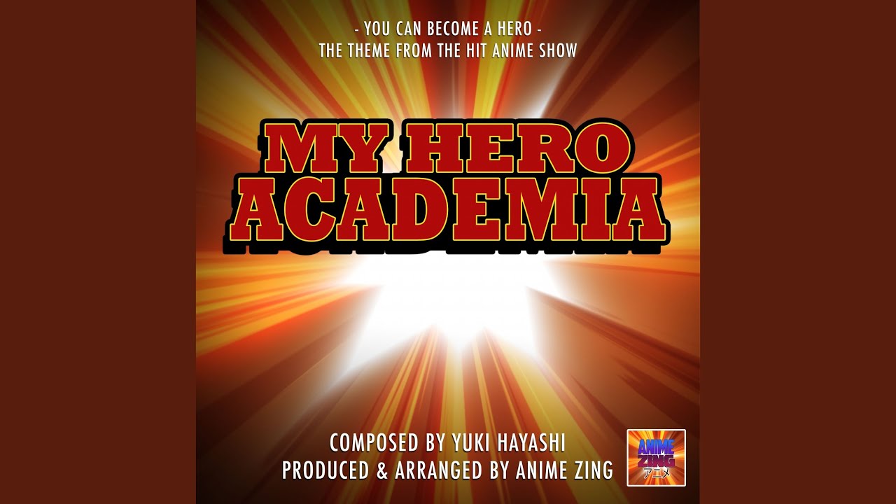 You Can Become A Hero Theme (From "My Hero Academia") - YouTube