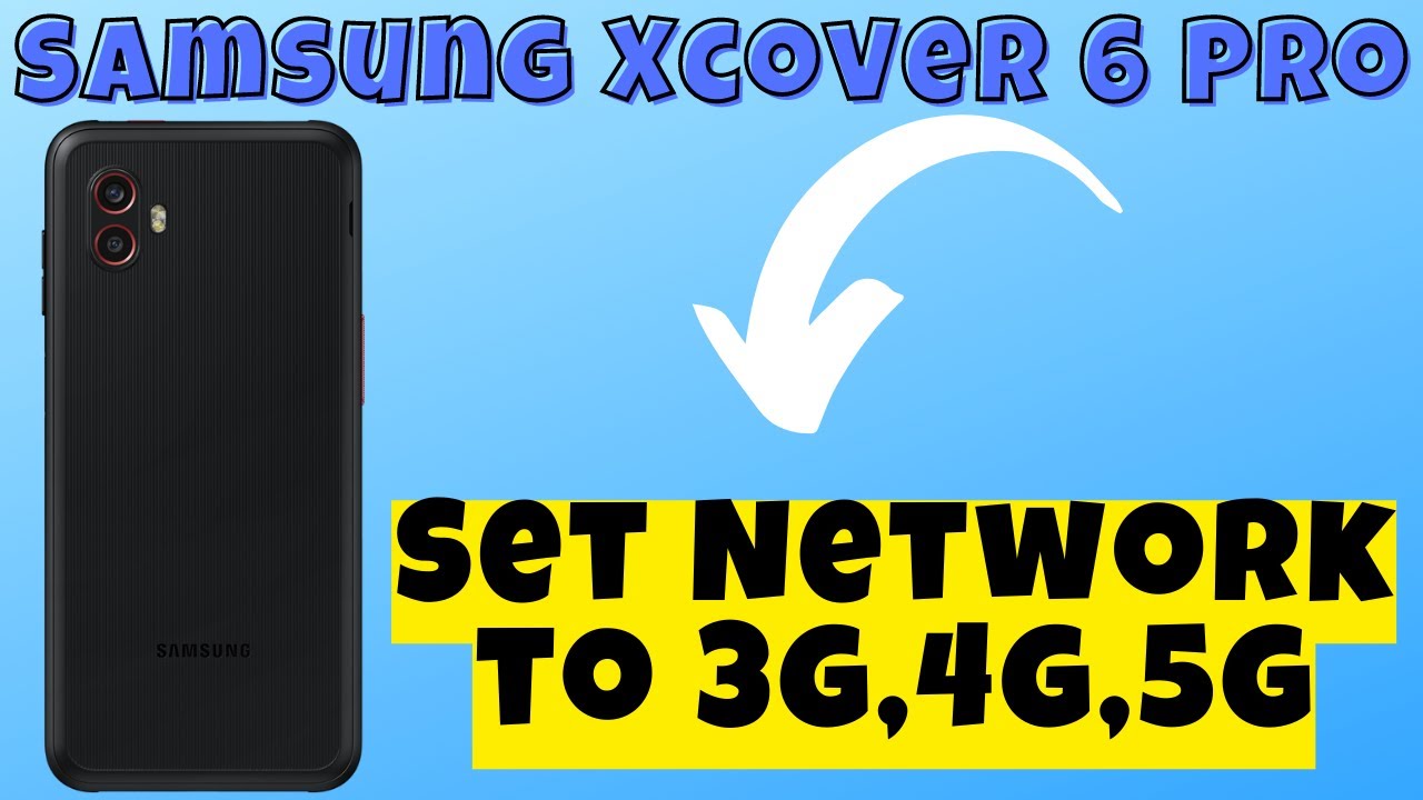 Samsung Xcover 6 Pro Set Network to 3g,4g,5g {SM-G736U} - YouTube