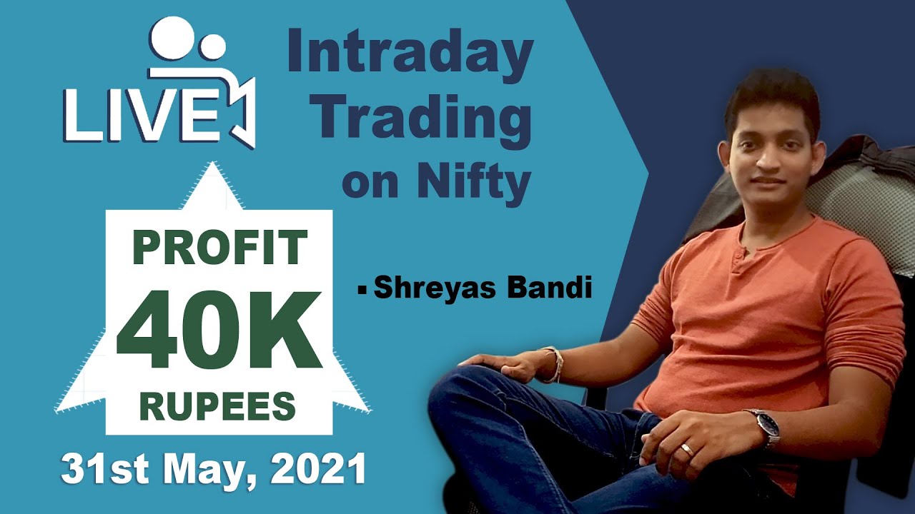 Live Intraday trading today on Nifty: 31st May 2021; 40000 Profit ...