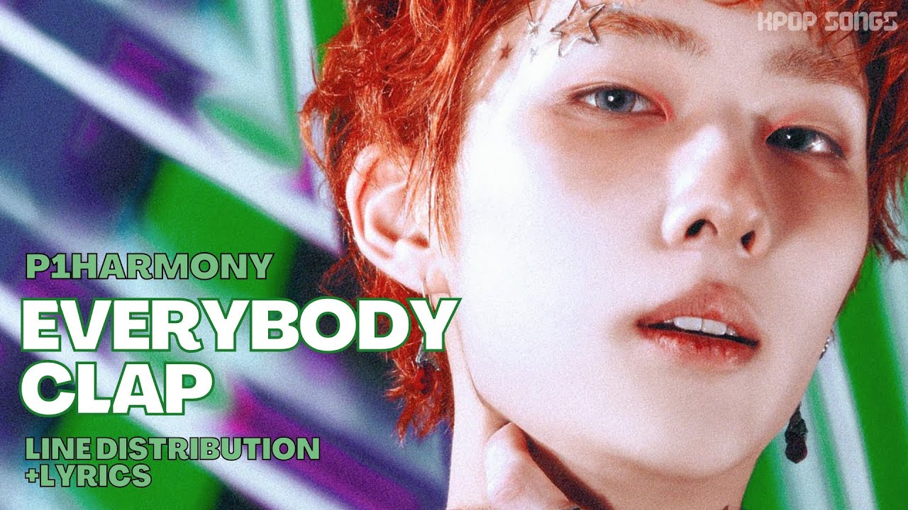 P1HARMONY - ‘EVERYBODY CLAP’ (Line Distribution+Lyrics Color Coded ...