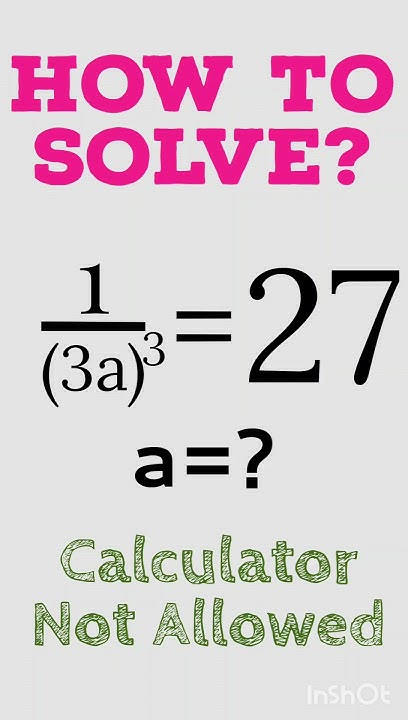 How To Solve? 1/(3a) ^3=27, a=? | Calculator Not Allowed | #shorts, # ...