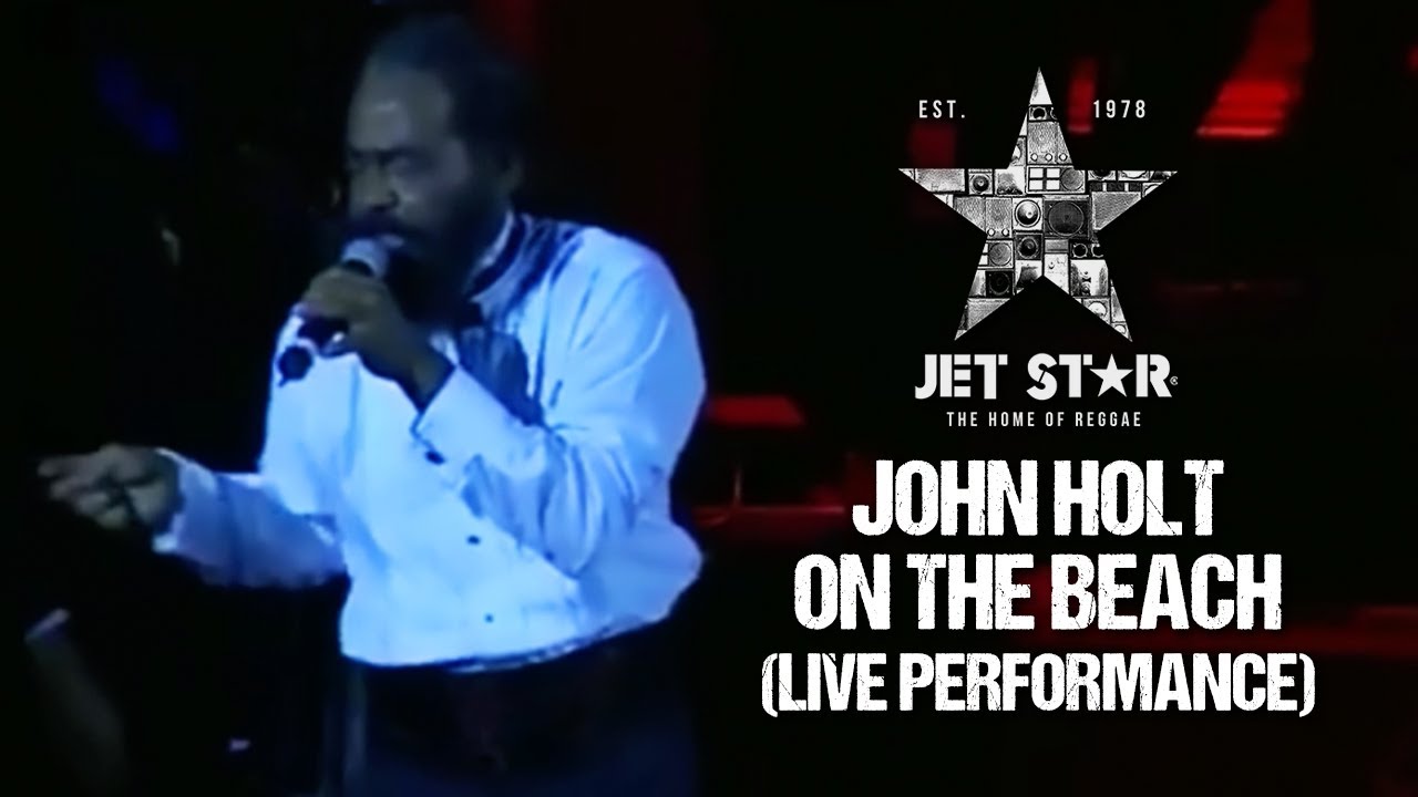 John Holt - On The Beach (Live Performance) | Jet Star Music - YouTube